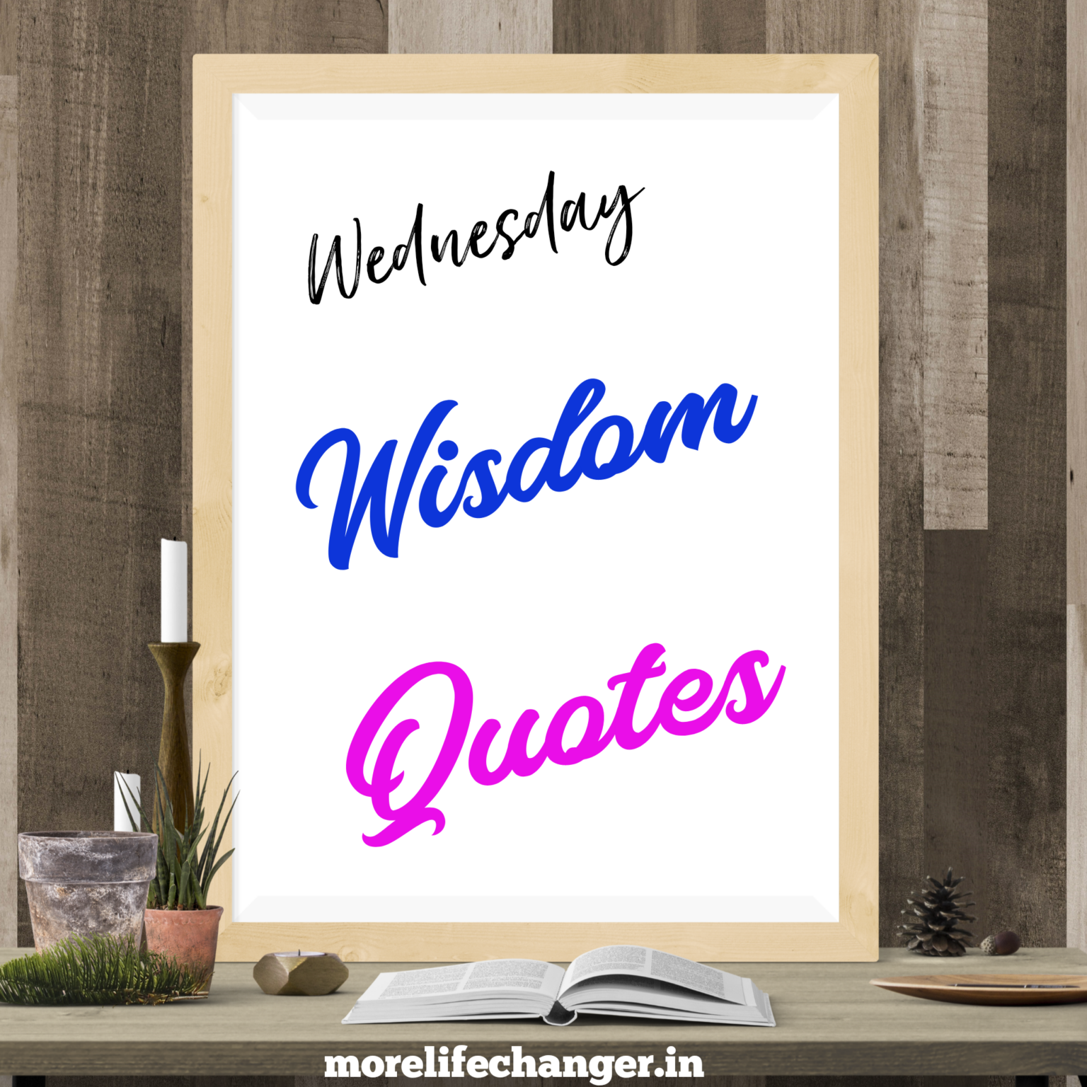 Wednesday wisdom quotes - More life changer